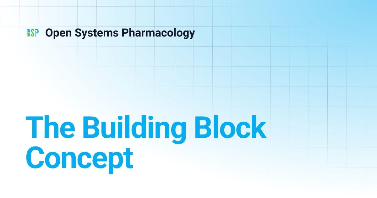 The Building Block Concept | Open Systems Pharmacology