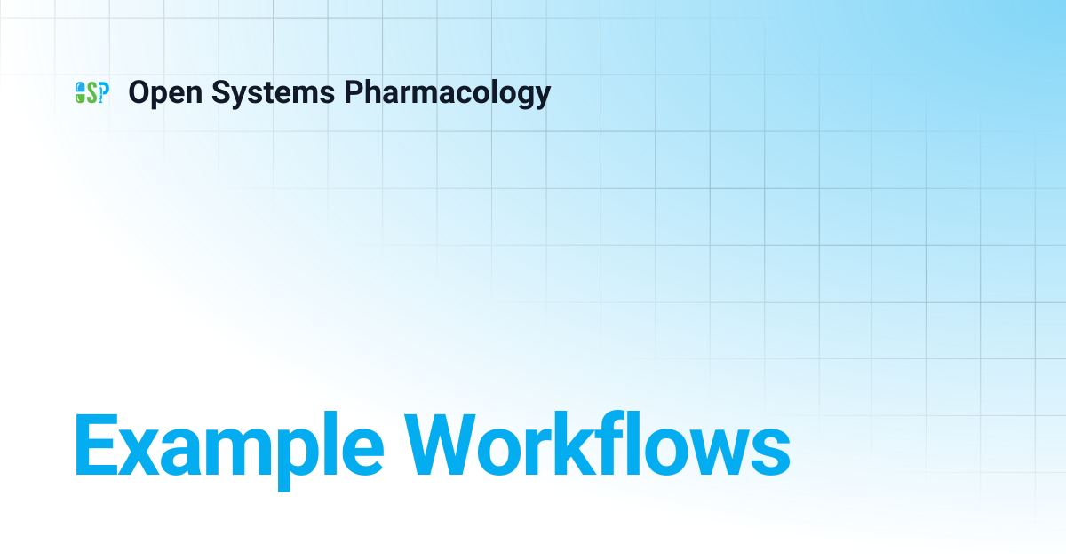 Example Workflows | v12 | Open Systems Pharmacology