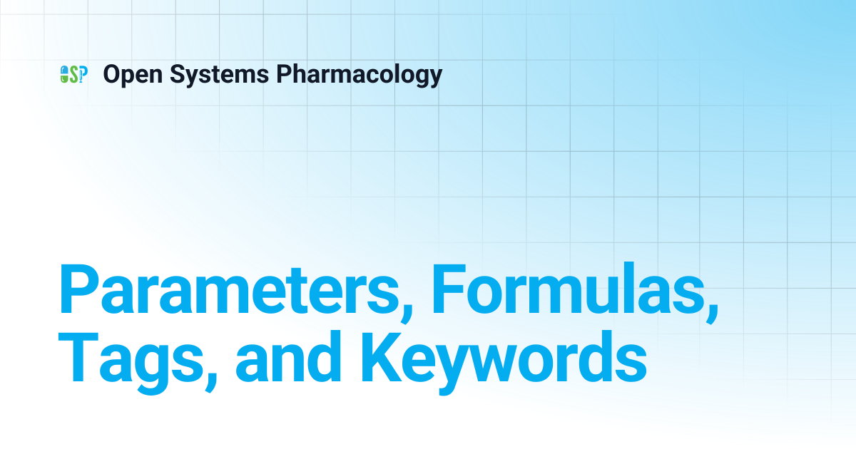 Parameters, Formulas, Tags, and Keywords | Open Systems Pharmacology